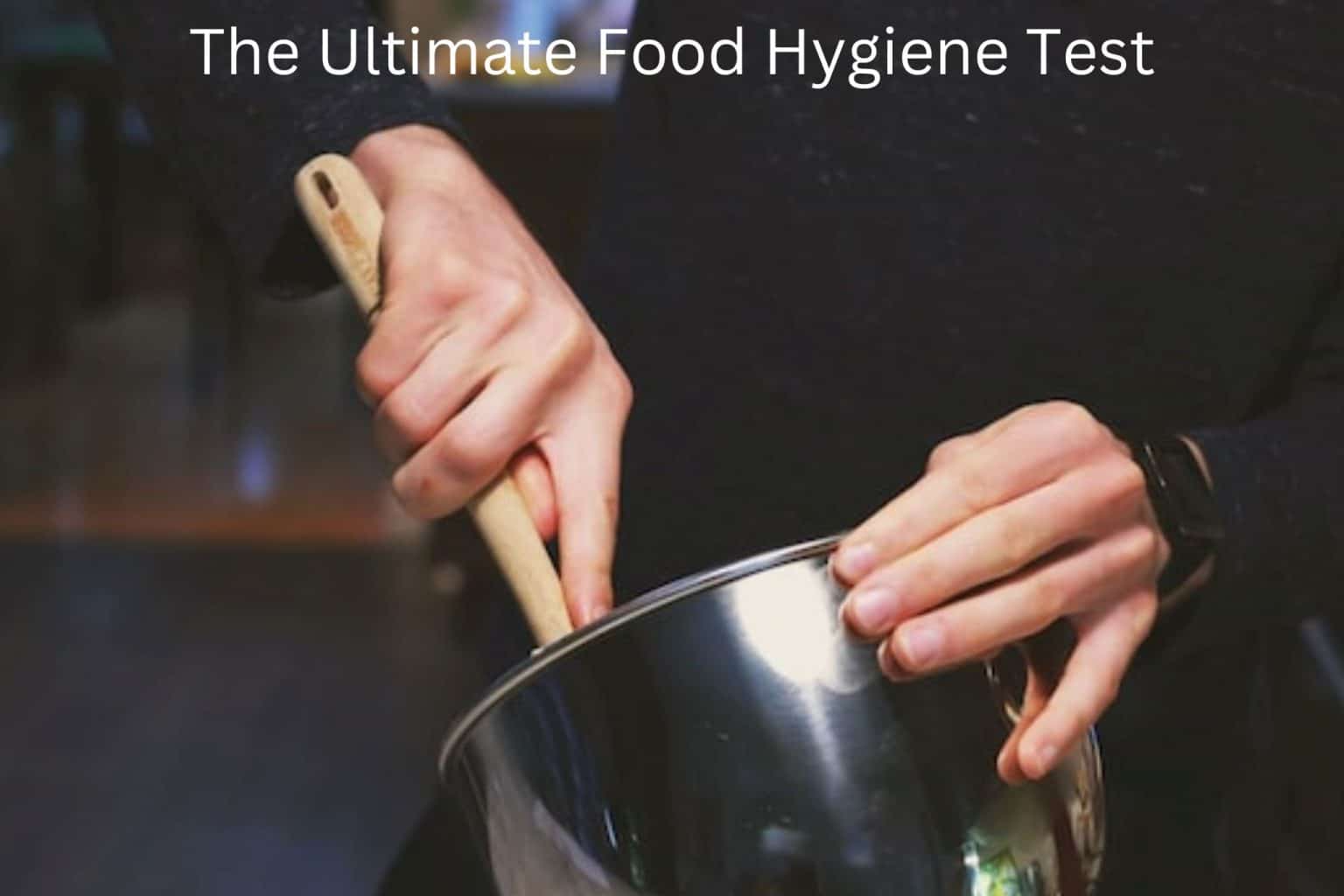 The Ultimate Food Hygiene Test | Solution Tales