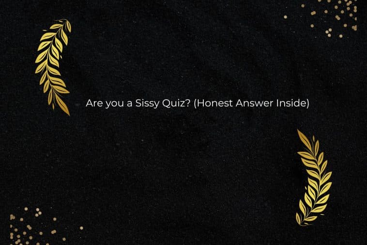 Are You A Sissy Quiz Honest Answer Inside Solution Tales