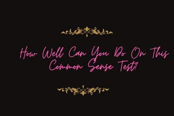 How Well Can You Do On This Common Sense Test Solution Tales how-well-can-you-do-on-this-common-sense-test-solution-tales