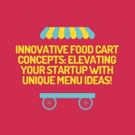 Innovative Food Cart Concepts: Elevating Your Startup with Unique Menu ...